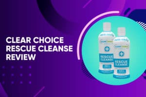 Clear Choice Rescue Cleanse Review: Drug Detox Elixir? - MedSignals